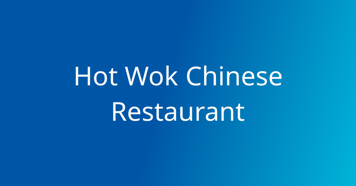 Order Authentic Chinese Online | Hot Wok Chinese Restaurant - Pickup or ...